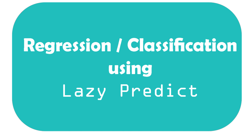 Lazypredict: تنفيذ جميع خوارزميات التعلم الآلي باستخدام سطر واحد من ...